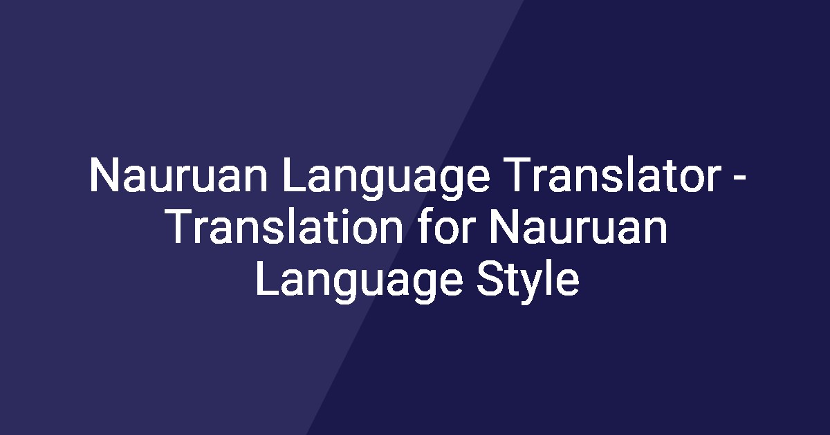 Nauruan Language Translator - Translation for Nauruan Language Style
