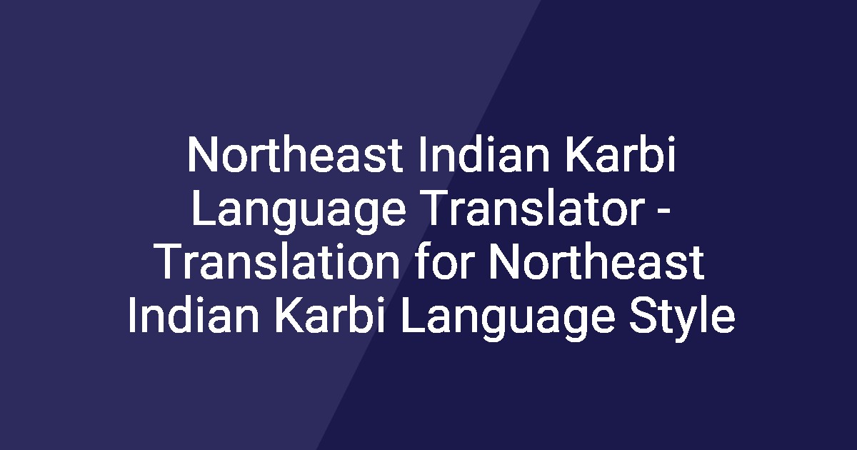 Northeast Indian Karbi Language Translator - Translation for Northeast ...