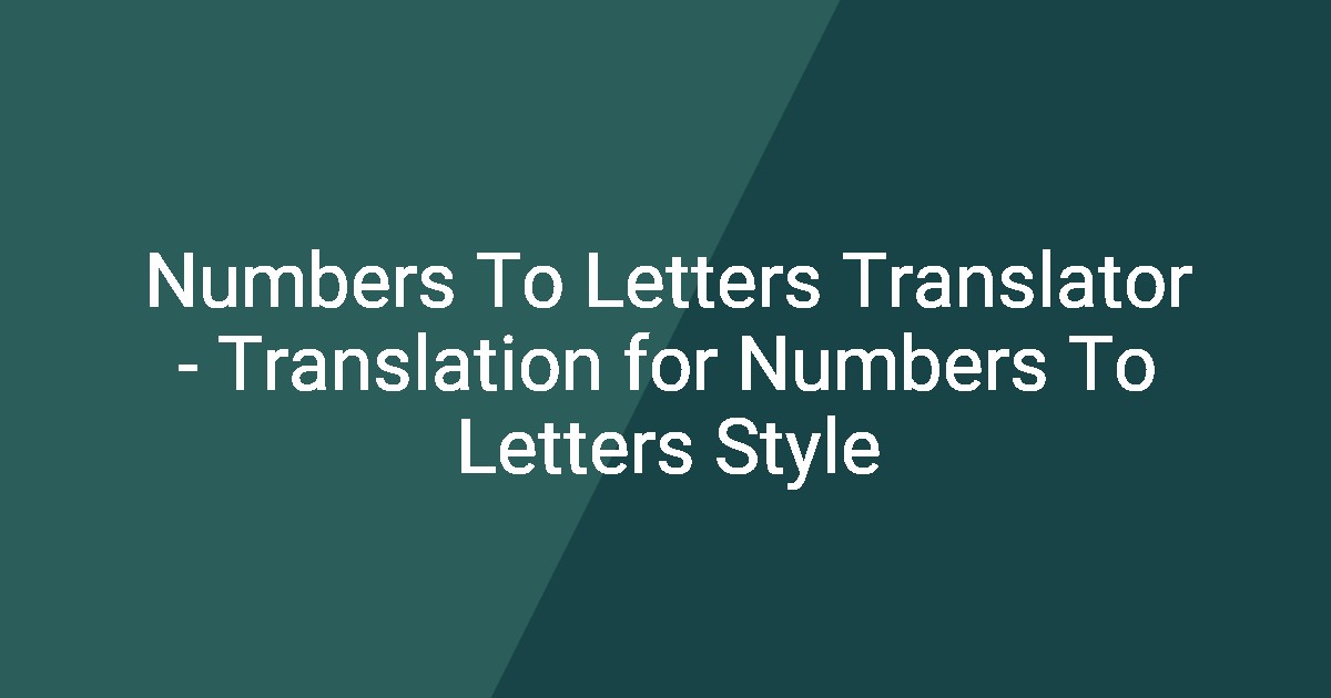 Numbers To Letters Translator - Translation for Numbers To Letters Style