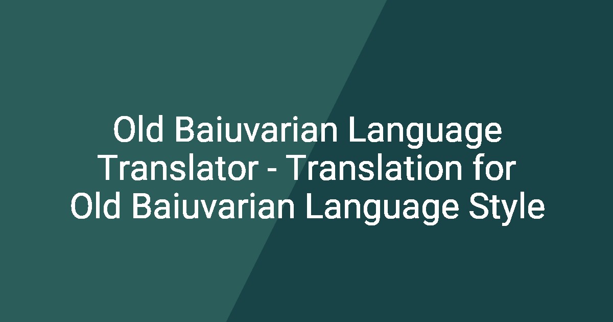Old Baiuvarian Language Translator - Translation for Old Baiuvarian ...