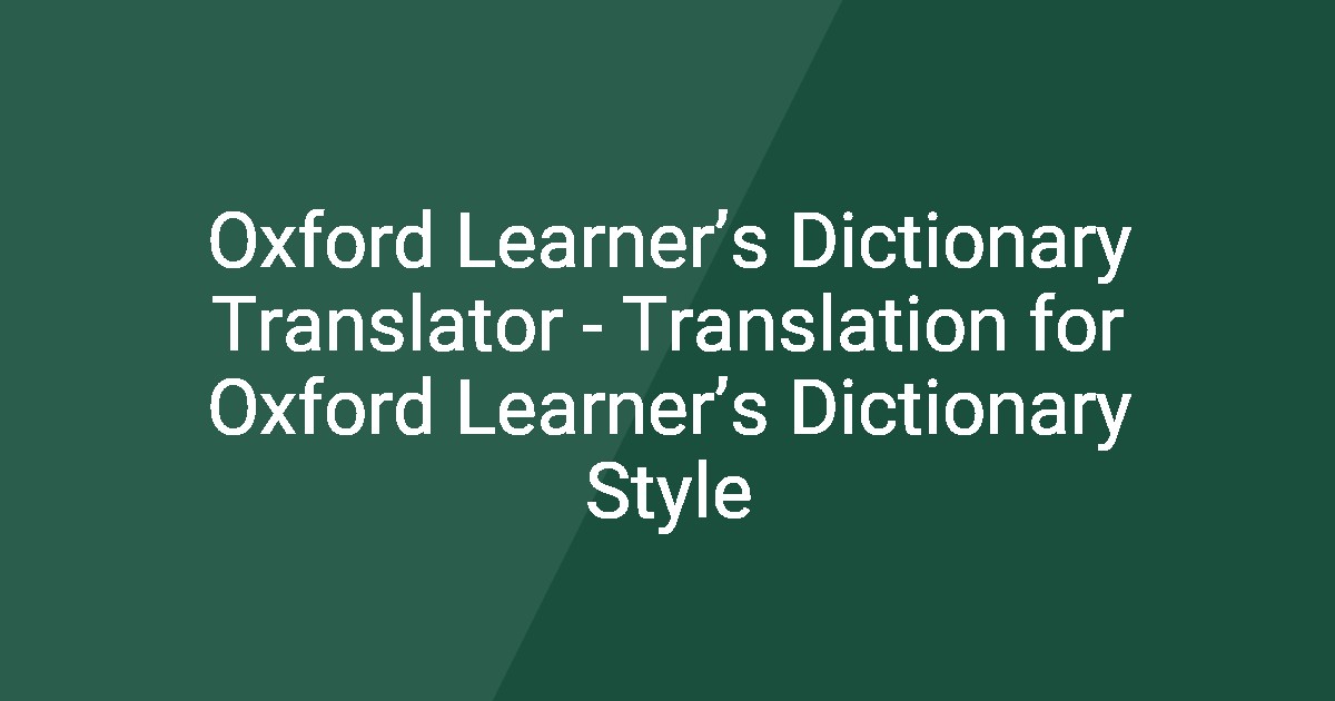 Oxford Learner’s Dictionary Translator - Translation for Oxford Learner ...