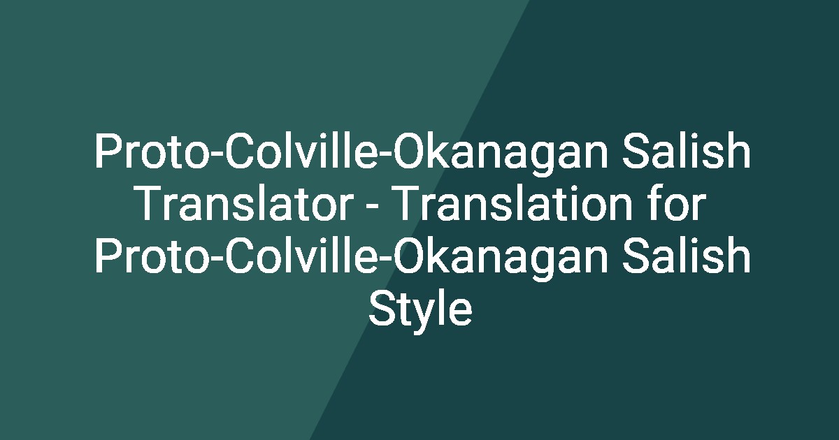Proto-Colville-Okanagan Salish Translator - Translation for Proto ...