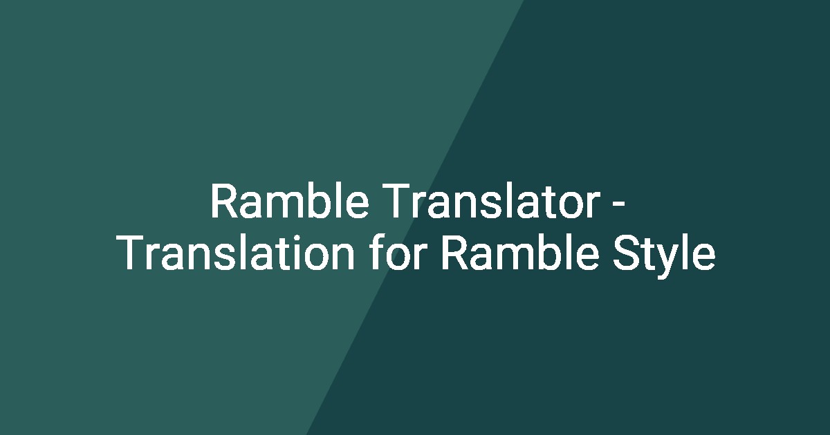 Ramble Translator - Translation for Ramble Style
