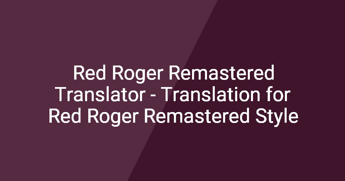 Red Roger Remastered Translator - Translation for Red Roger Remastered ...