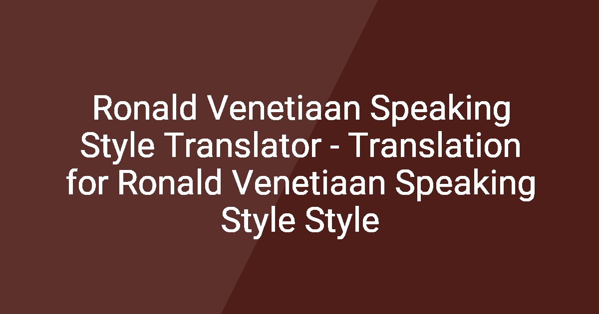 Ronald Venetiaan Speaking Style Translator - Translation for Ronald ...