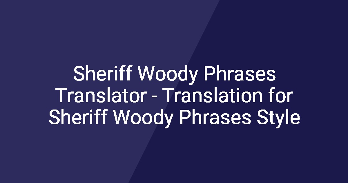 Sheriff Woody Phrases Translator - Translation for Sheriff Woody ...