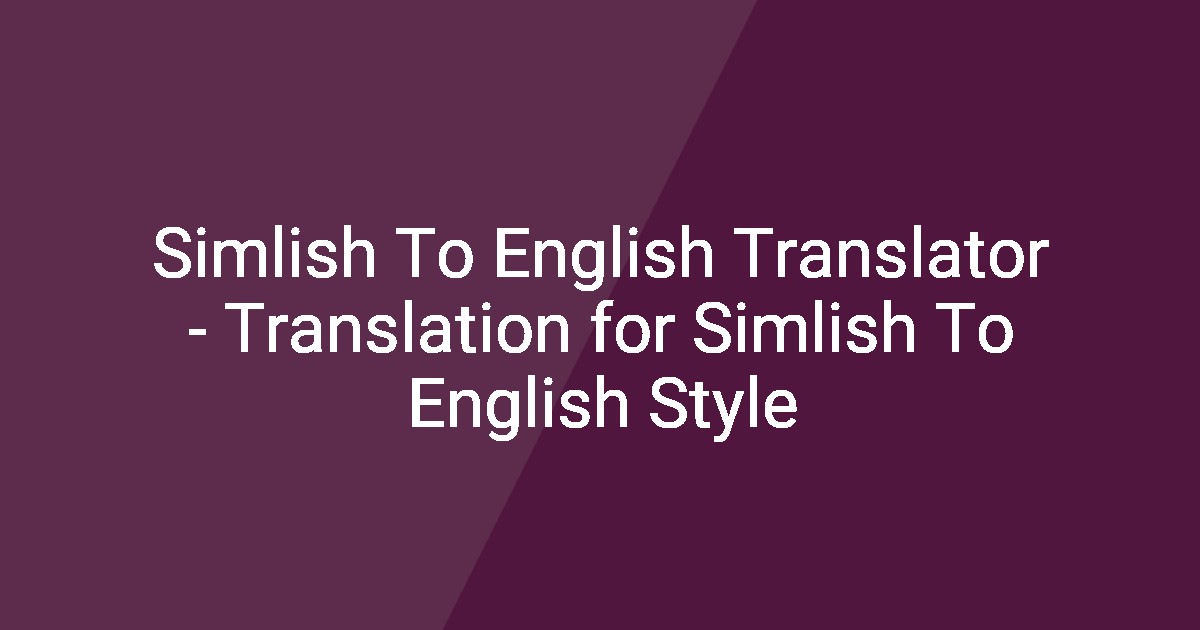 Simlish To English Translator - Translation for Simlish To English Style