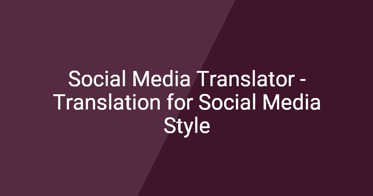 Social Media Translator - Translation for Social Media Style