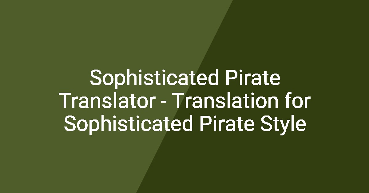Sophisticated Pirate Translator - Translation for Sophisticated Pirate ...