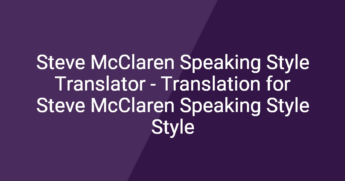 Steve McClaren Speaking Style Translator - Translation for Steve ...