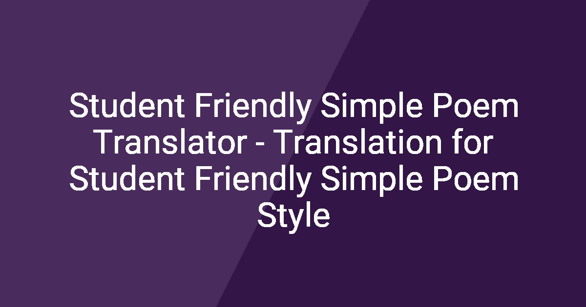 Student Friendly Simple Poem Translator - Translation for Student ...