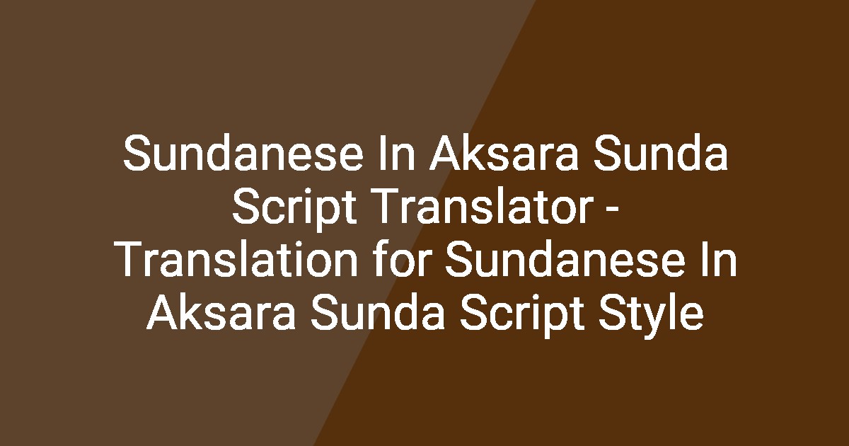 Sundanese In Aksara Sunda Script Translator - Translation for Sundanese ...