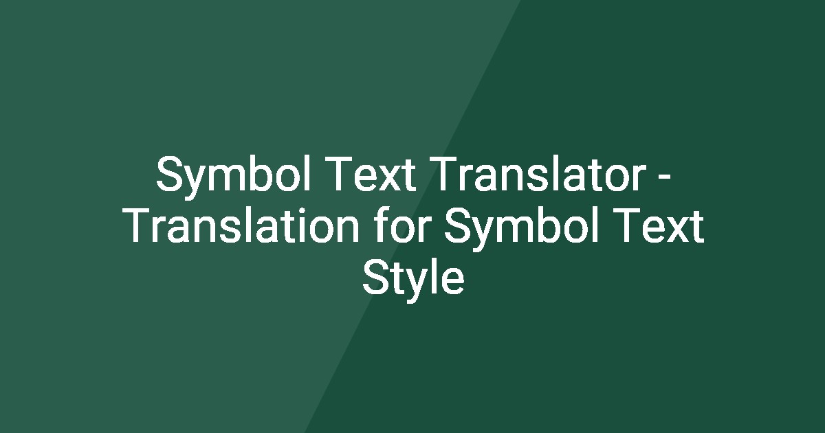 Symbol Text Translator - Translation for Symbol Text Style