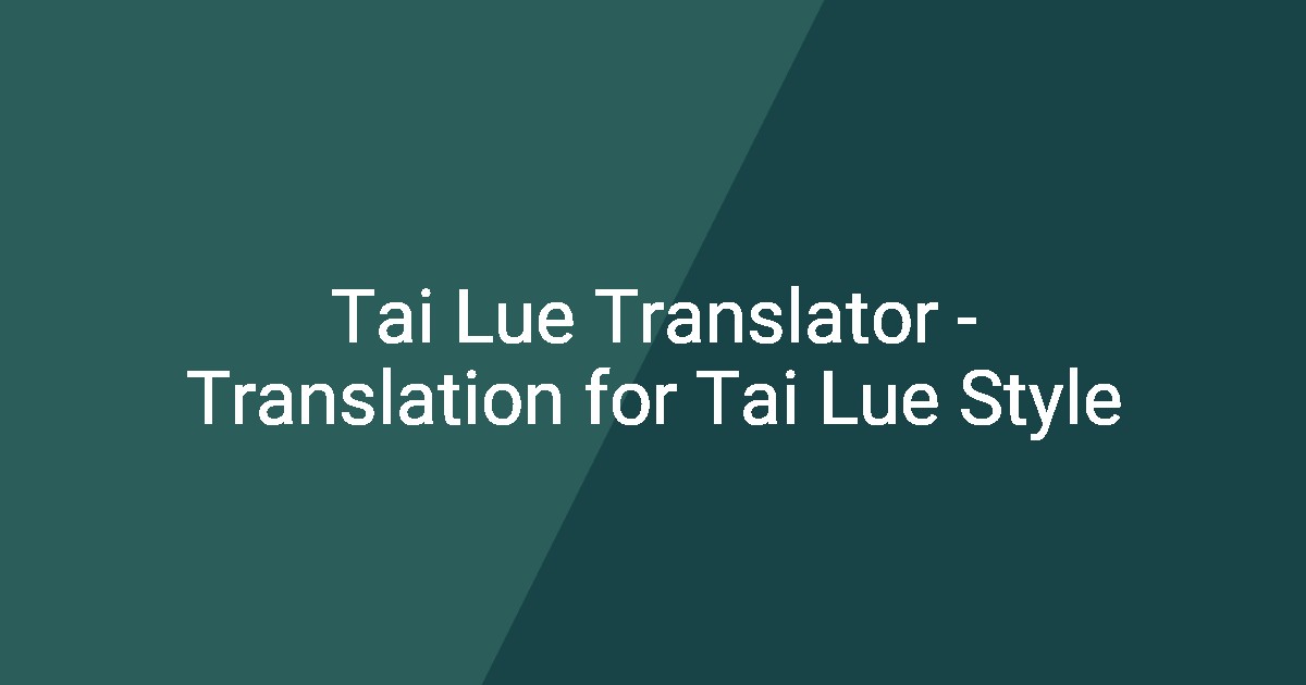 Tai Lue Translator - Translation for Tai Lue Style