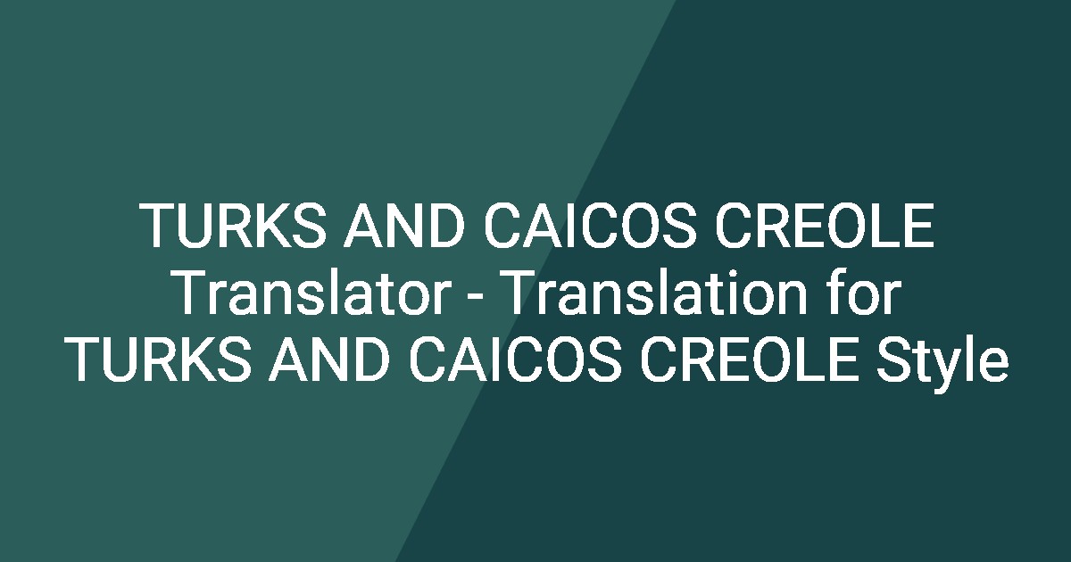 TURKS AND CAICOS CREOLE Translator - Translation for TURKS AND CAICOS ...