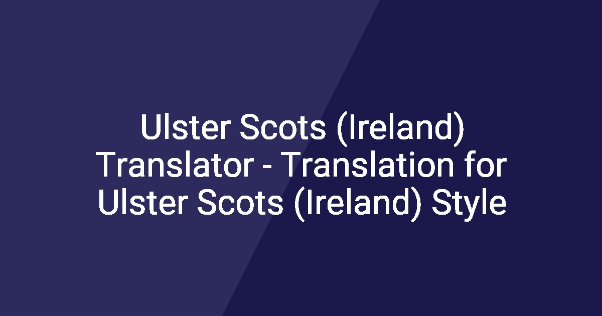 Ulster Scots (Ireland) Translator - Translation for Ulster Scots ...