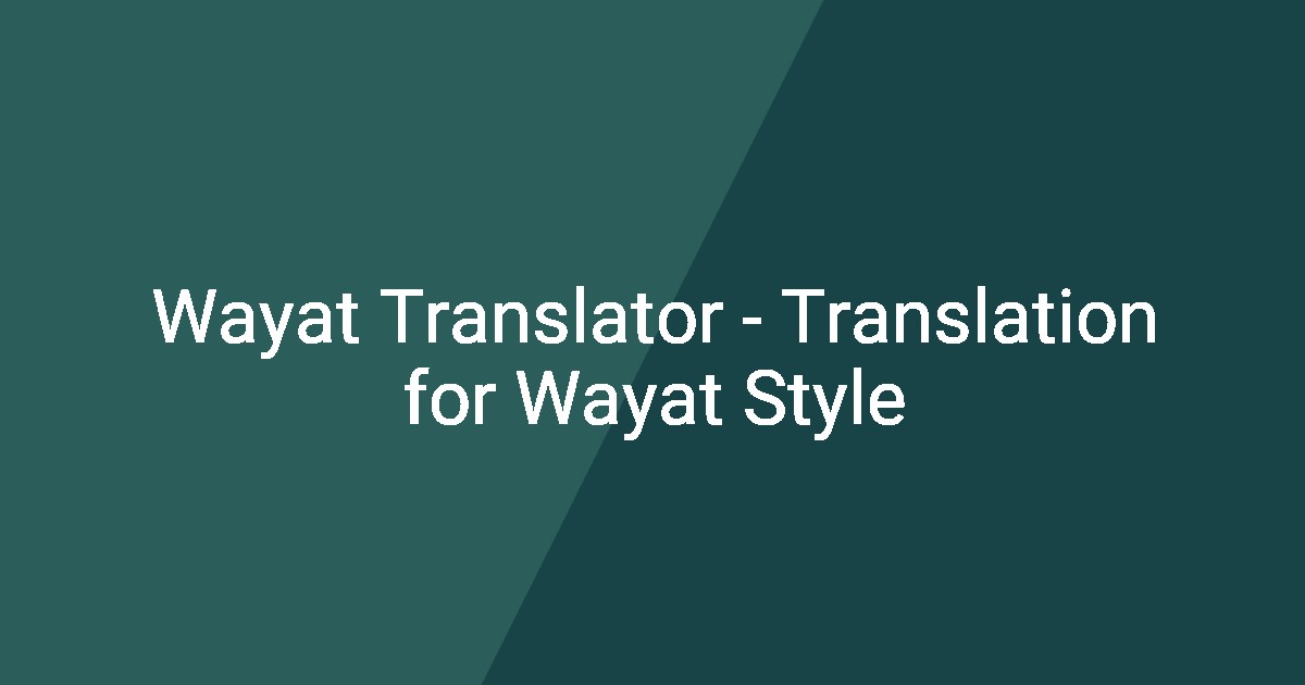 Wayat Translator - Translation for Wayat Style