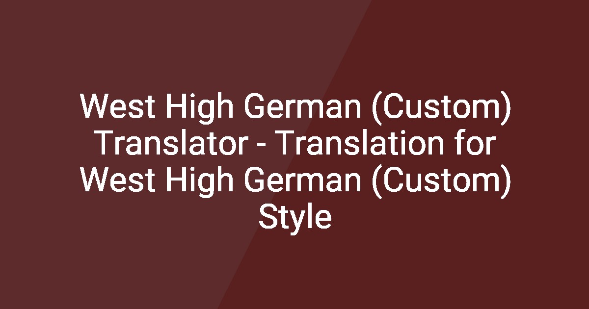West High German (Custom) Translator - Translation for West High German ...