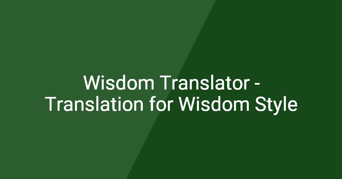 Wisdom Translator - Translation for Wisdom Style
