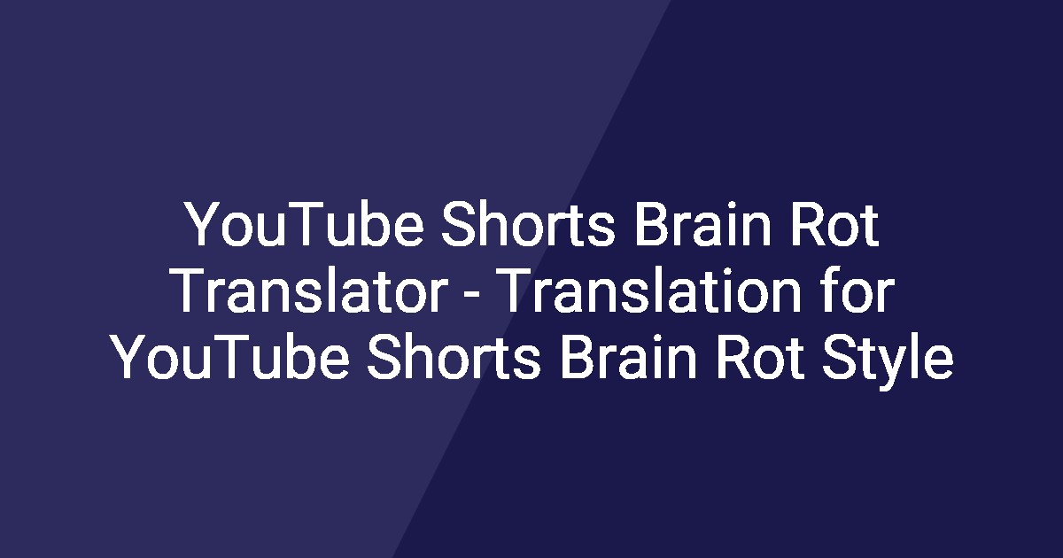 YouTube Shorts Brain Rot Translator - Translation for YouTube Shorts ...