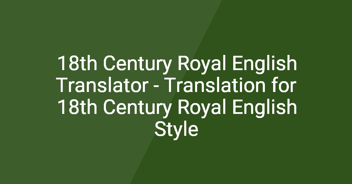 18th Century Royal English Translator - Translation for 18th Century ...