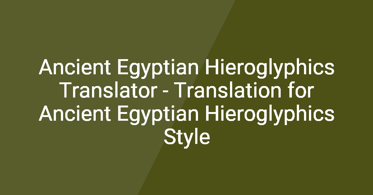 Ancient Egyptian Hieroglyphics Translator - Translation for Ancient ...