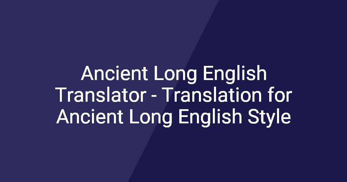 Ancient Long English Translator - Translation for Ancient Long English ...