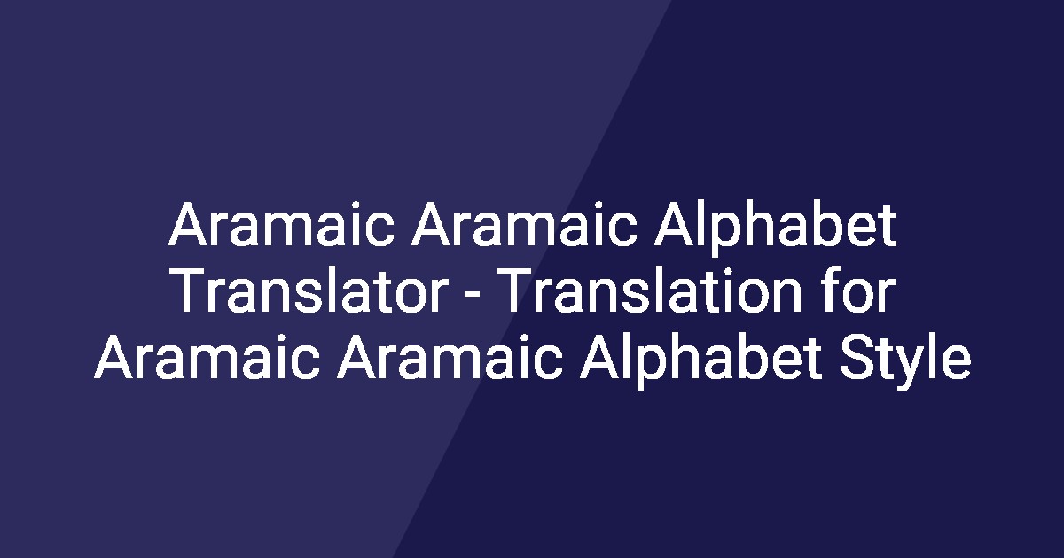 Aramaic Aramaic Alphabet Translator - Translation for Aramaic Aramaic ...