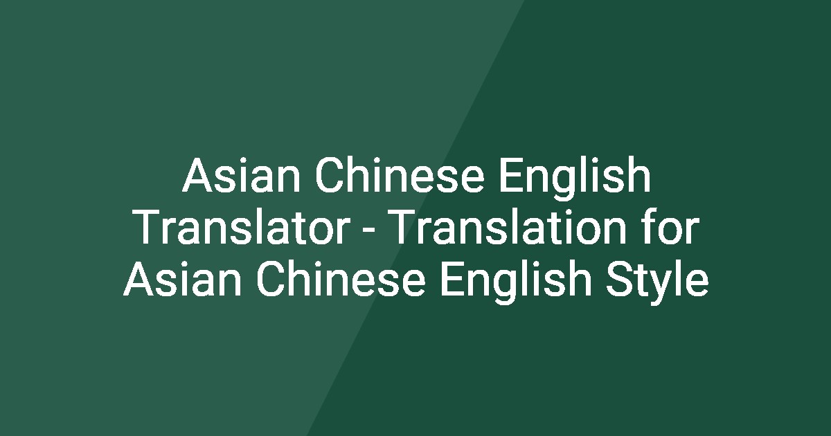 Asian Chinese English Translator - Translation for Asian Chinese ...