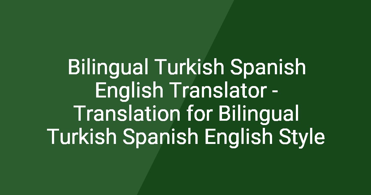 Bilingual Turkish Spanish English Translator - Translation for ...