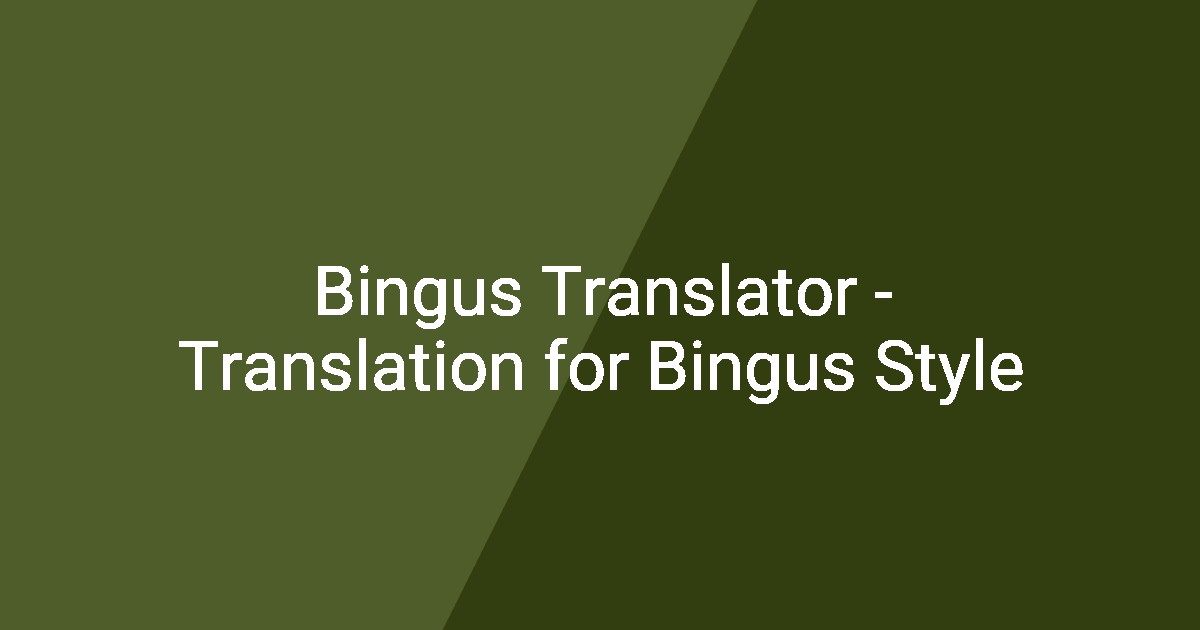 Bingus Translator - Translation for Bingus Style