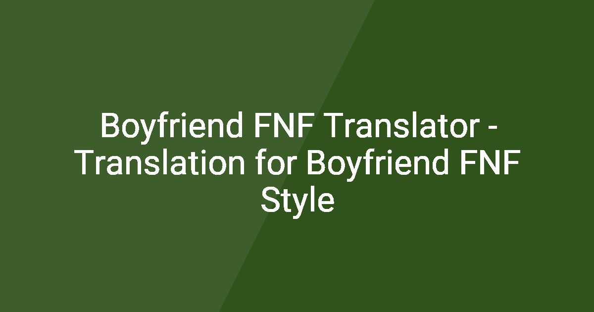 Boyfriend FNF Translator - Translation for Boyfriend FNF Style