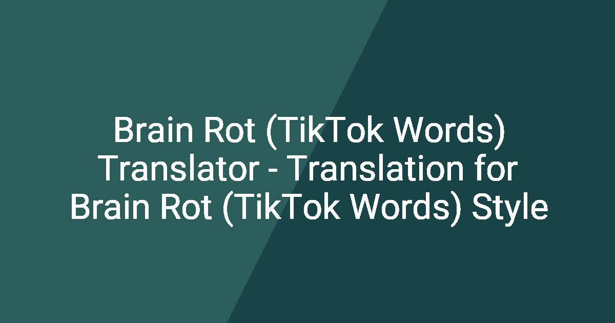 Brain Rot (TikTok Words) Translator - Translation for Brain Rot (TikTok ...