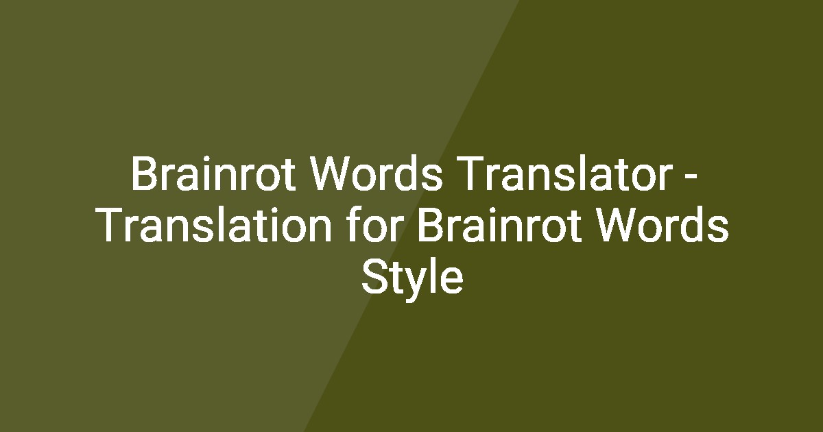 Brainrot Words Translator - Translation for Brainrot Words Style