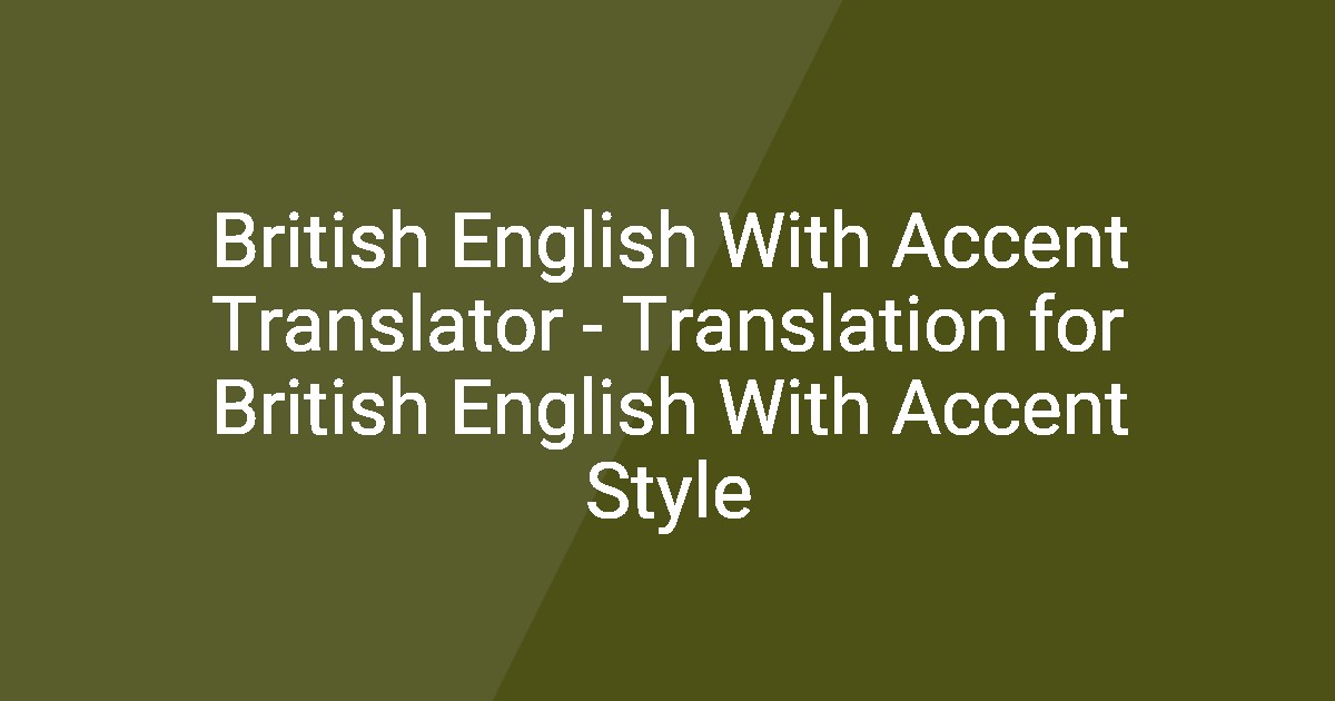 British English With Accent Translator - Translation for British ...