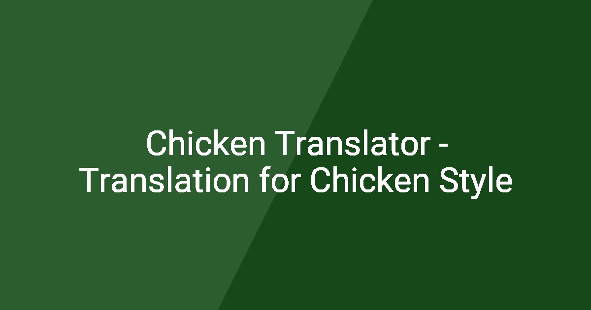 Chicken Translator - Translation for Chicken Style