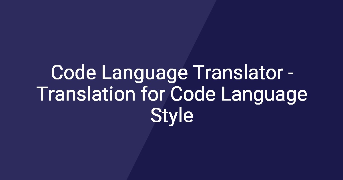 Code Language Translator - Translation for Code Language Style