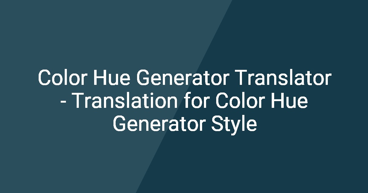 Color Hue Generator Translator - Translation for Color Hue Generator Style