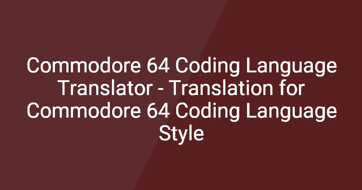 Commodore 64 Coding Language Translator - Translation for Commodore 64 ...