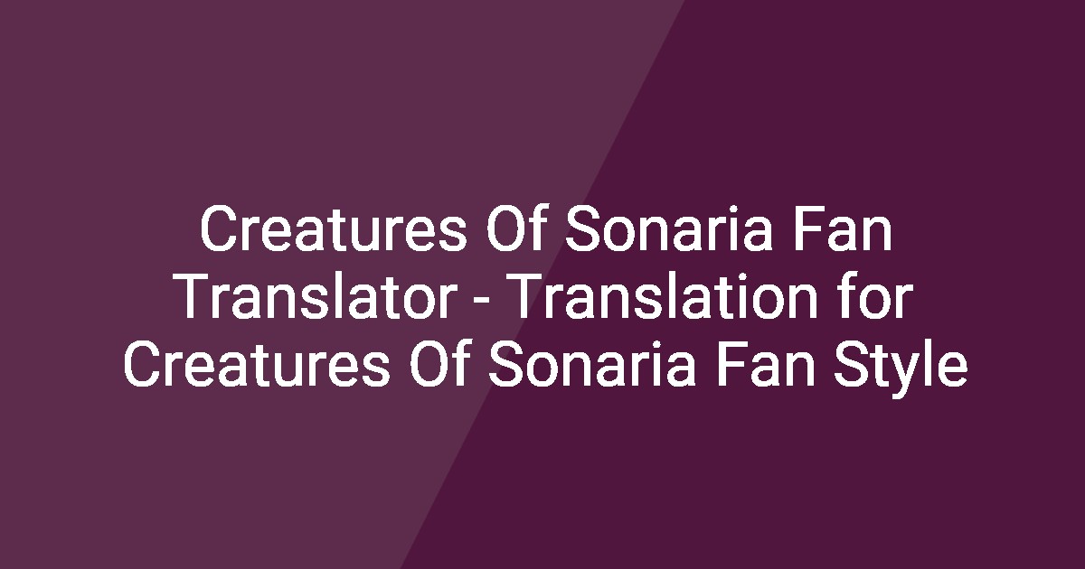 Creatures Of Sonaria Fan Translator - Translation for Creatures Of ...