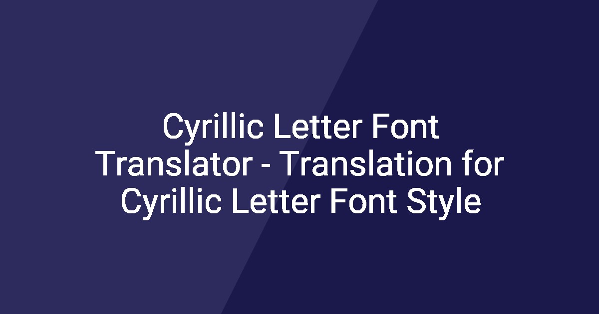 Cyrillic Letter Font Translator - Translation for Cyrillic Letter Font ...