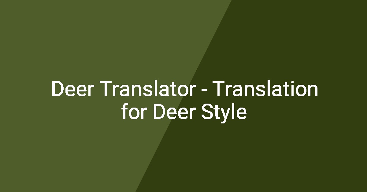 Deer Translator - Translation for Deer Style