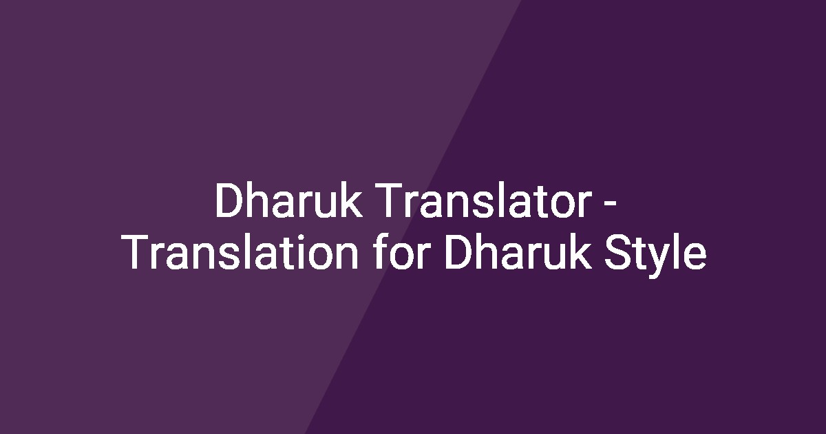 Dharuk Translator - Translation for Dharuk Style