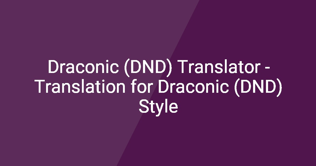 Draconic (DND) Translator - Translation for Draconic (DND) Style