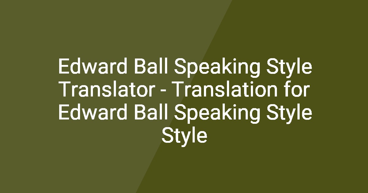 Edward Ball Speaking Style Translator - Translation for Edward Ball ...