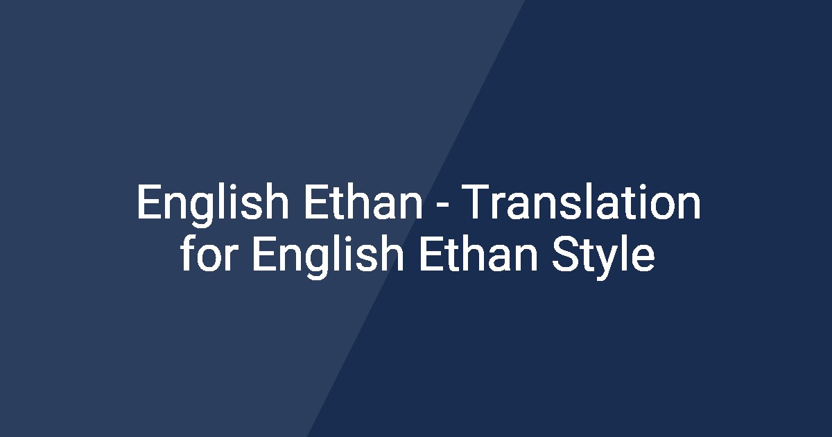 English Ethan - Translation for English Ethan Style