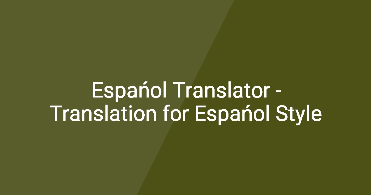 Espańol Translator - Translation for Espańol Style