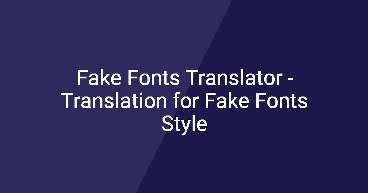 Fake Fonts Translator - Translation for Fake Fonts Style