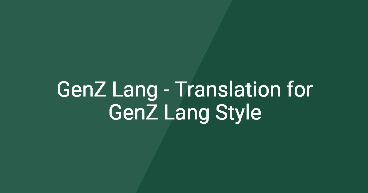 GenZ Lang - Translation for GenZ Lang Style