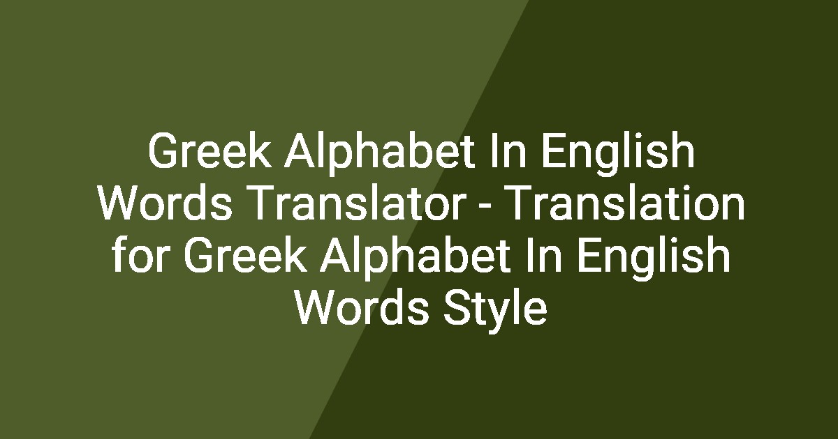 Greek Alphabet In English Words Translator - Translation for Greek ...